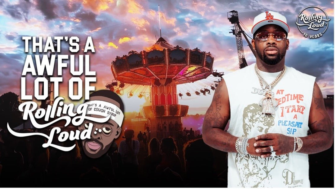 ROLLING LOUD AND STREETWEAR BRAND ‘THAT’S A AWFUL LOT OF COUGH STYRUP ...
